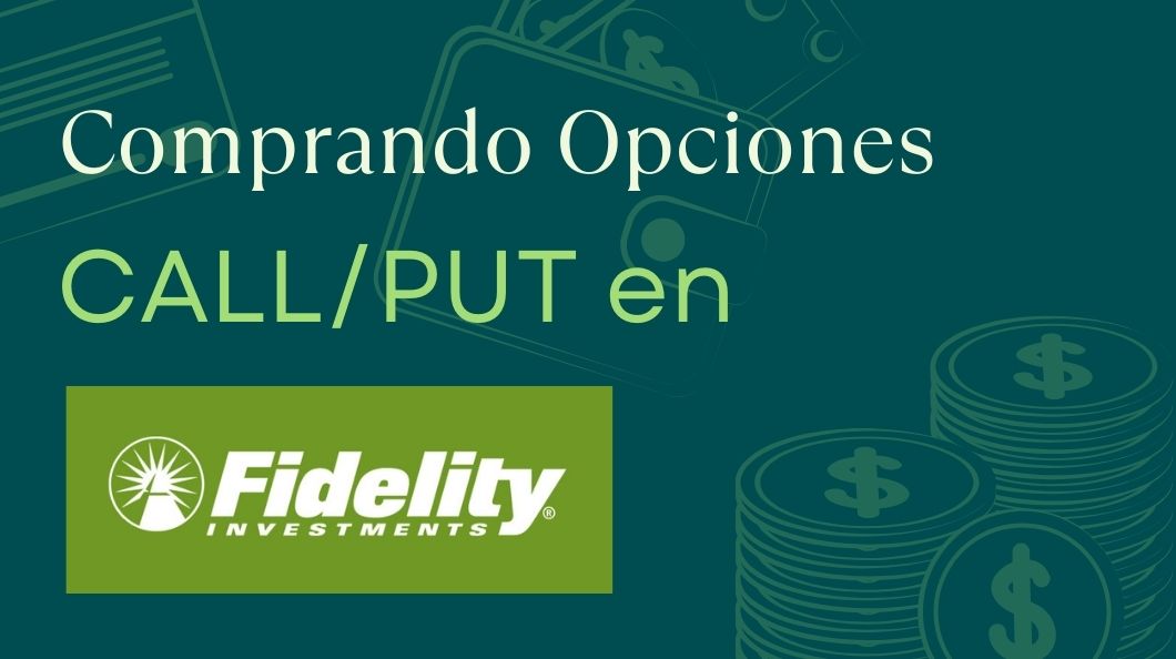 Comprando Opciones CALL/PUT en Fidelity broker